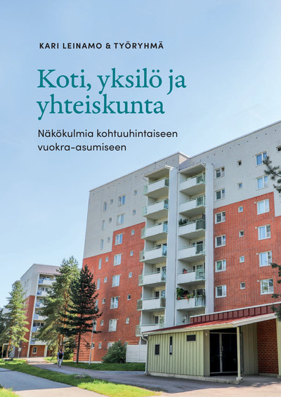 Koti, yksilo ja yhteiskunta - Näkökulmia kohtuuhintaiseen vuokra-asumiseen